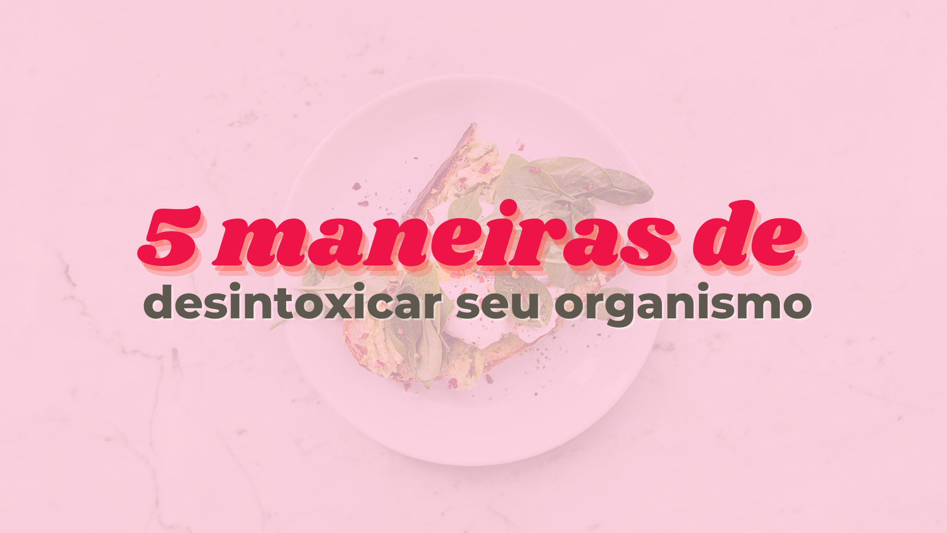 5 maneiras de desintoxicar seu organismo – Lindizzima Blog por Marcéli ...